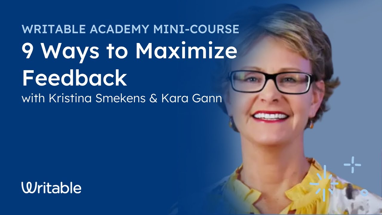 9 Ways to Maximize Feedback: Mini-Course with Kristina Smekens & Kara Gann - Writable