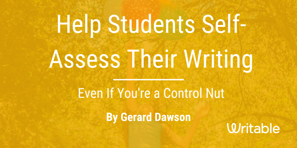 Help Students Self-Assess Their Writing (Even If You're a Control Nut ...