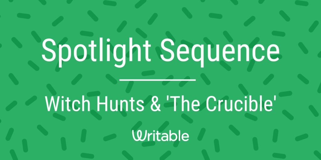 Writable Spotlight Sequence: Witch Hunts & ‘The Crucible’ - Writable