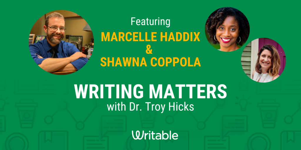 Writing Matters with Dr. Troy Hicks ft. Shawna Coppola & Marcelle ...