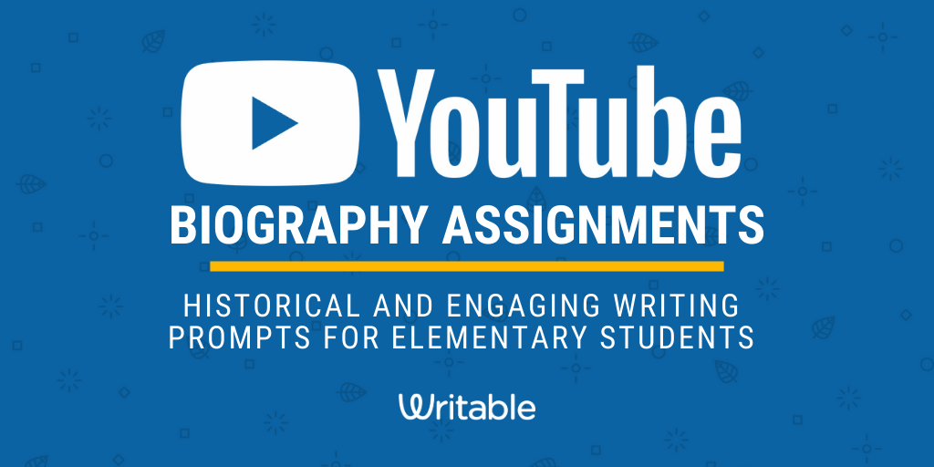 New! YouTube Biography Assignments - Writable