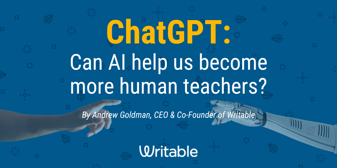 ChatGPT: Can AI help us become more human teachers? - Writable