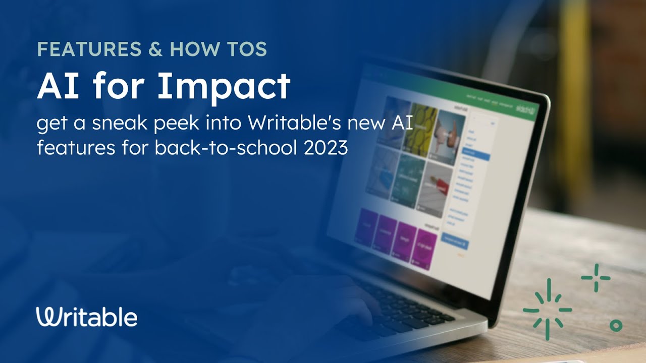 AI for Impact: A Sneak Peek of Writable for Back-to-School 2023 - Writable